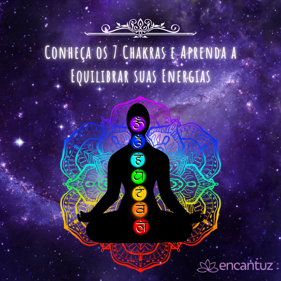 Os 7 Chakras: tudo o que você precisa saber